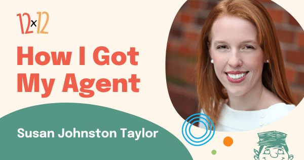 Susan Johnston Taylor - How I Got My Agent | 12x12 Challenge